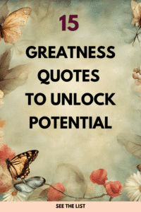 15 Quotes About Greatness To Inspire Your Best Self