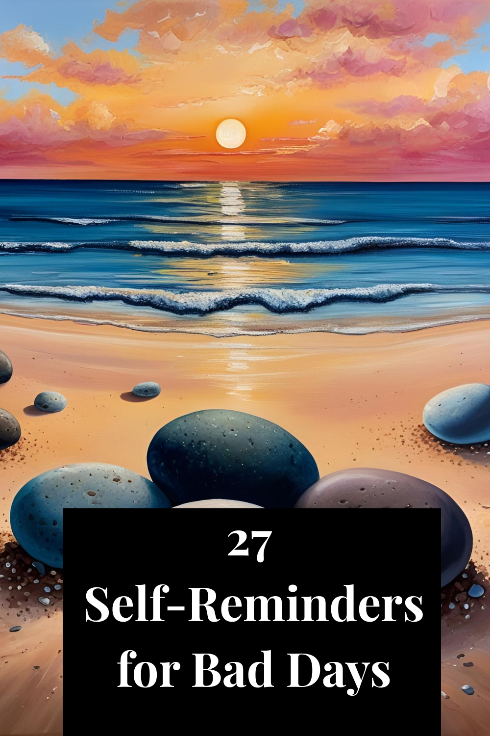 27 Self-Reminders For Bad Days To Keep You Going